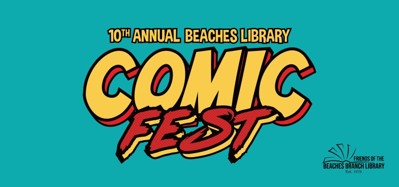 Comic Fest Returns to Beaches Library for 10th Year – Friends of the ...